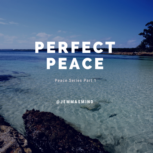 Perfect Peace: Peace Series Part 1 – Schar's Mind